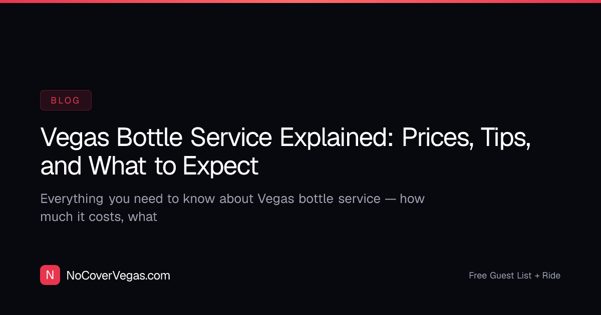 Vegas Bottle Service: Prices & Free Entry Tips (2026)