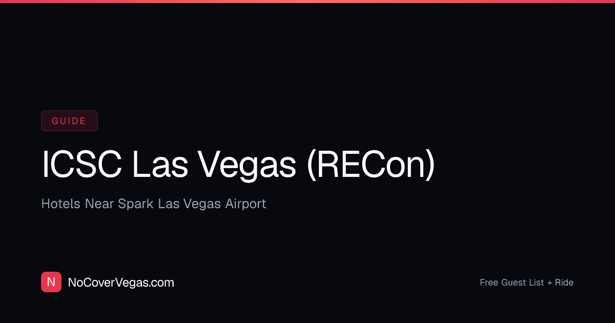 ICSC Las Vegas (RECon) 2026 — Free Guest List + Nightclubs Near Spark ...