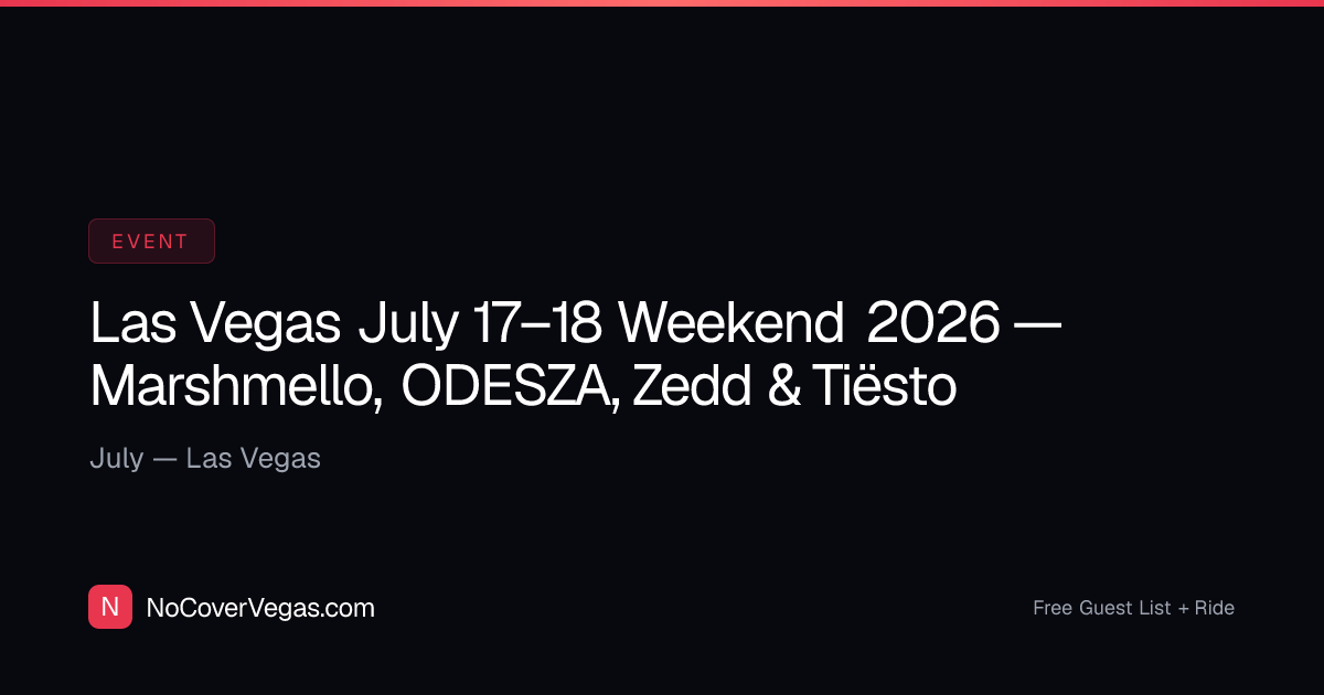Las Vegas July 17–18 Weekend 2026 — Marshmello, ODESZA, Zedd & Tiësto