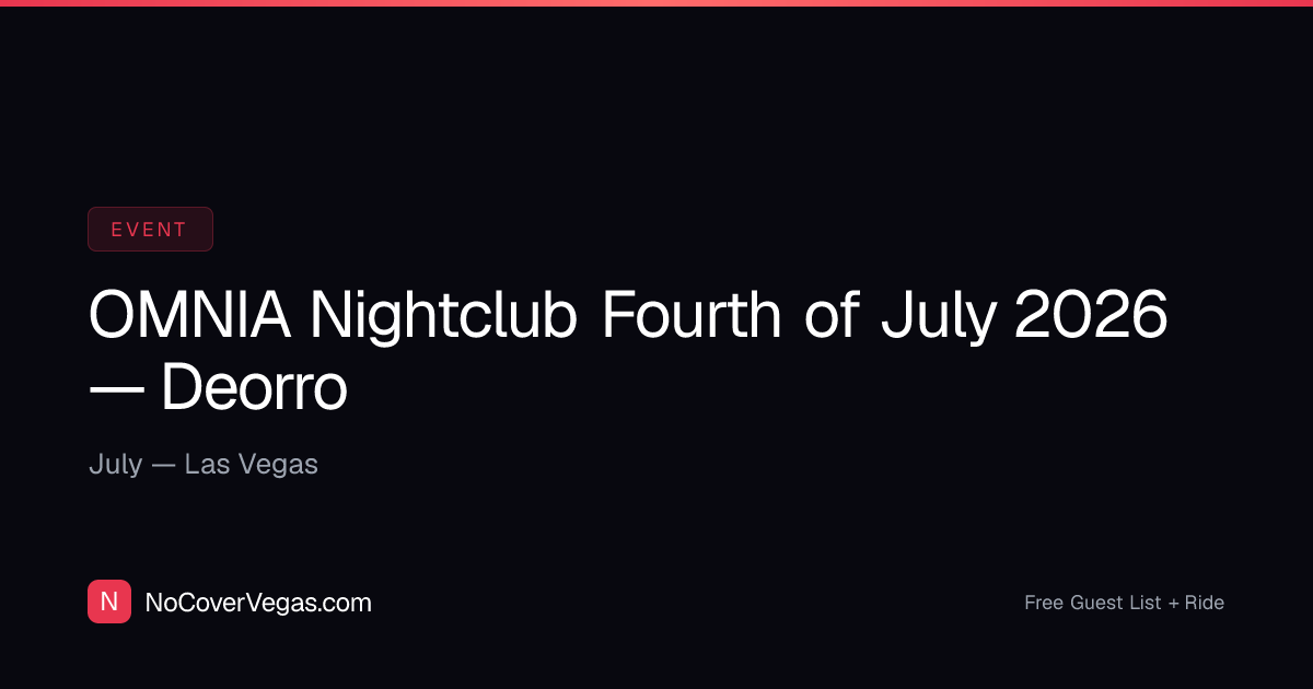 OMNIA Nightclub Fourth of July 2026 — Deorro — Free Guest List & After ...