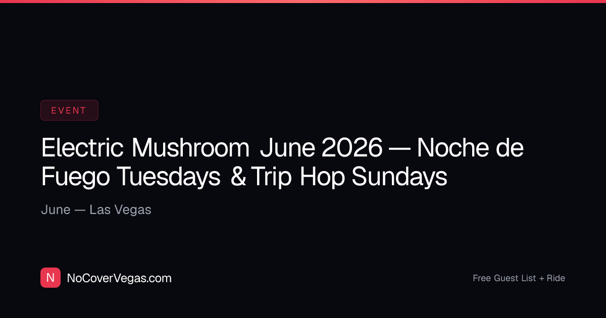 Electric Mushroom June 2026 — Noche de Fuego & Trip Hop Sundays
