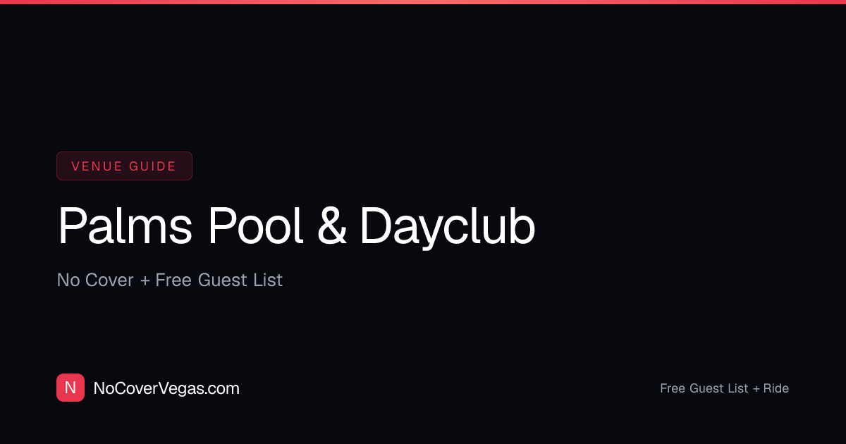 No Cover + Free Entry | Palms Pool & Dayclub Las Vegas 2026